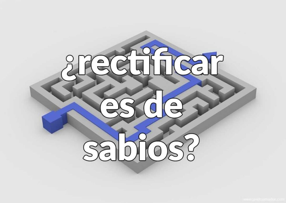 ¿Rectificar es de sabios? ¿Errar es de sabios? 🥇