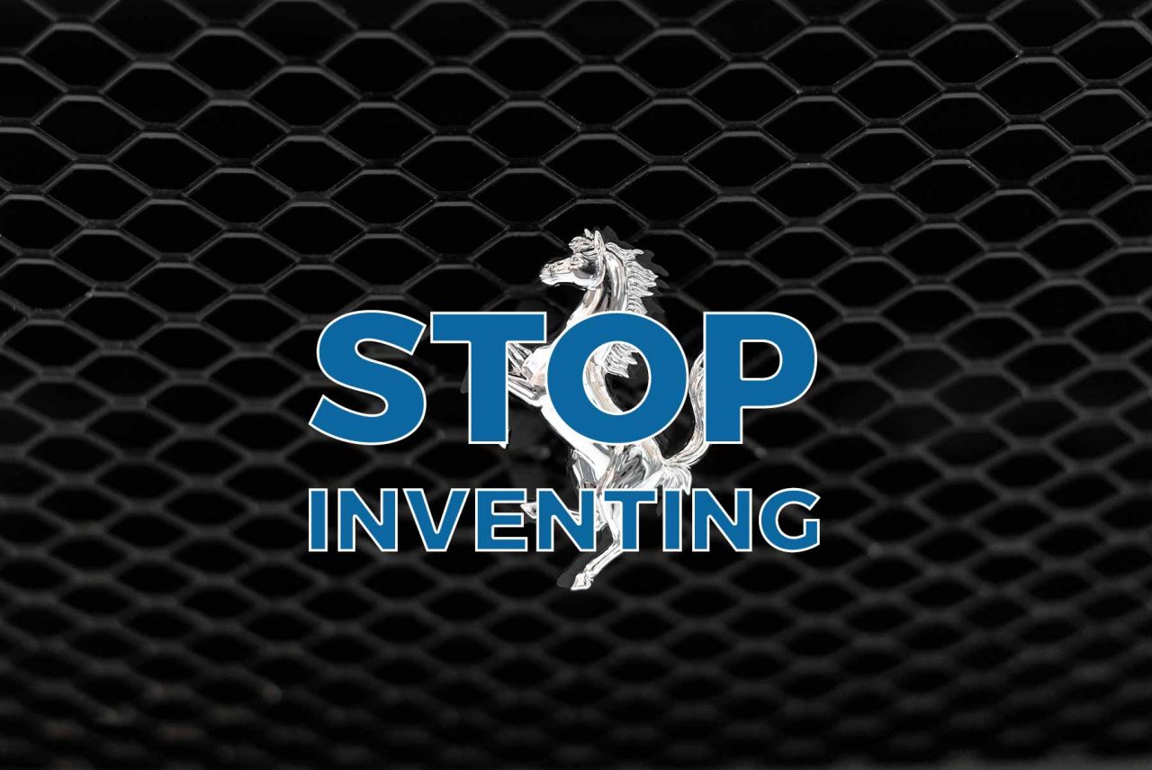Stop Inventing